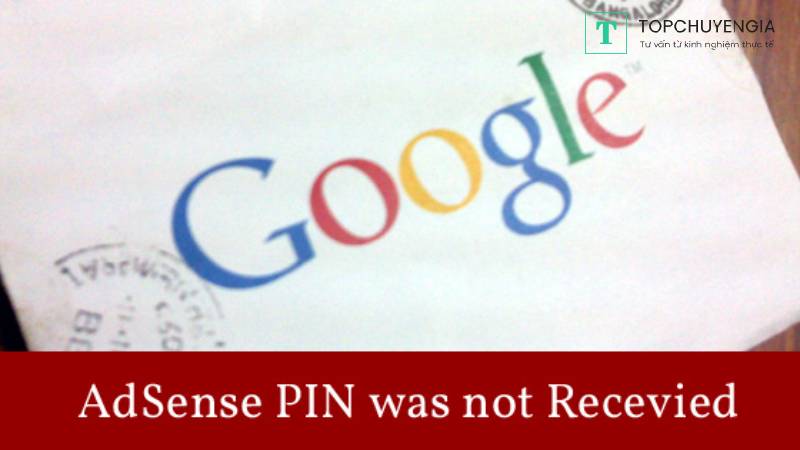 Không nhận được mã pin Google Adsense thì phải làm sao?