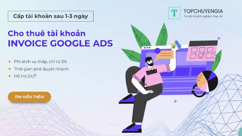 Nên mua hay thuê tài khoản Google Ads Invoice? Các thông tin nên biết
